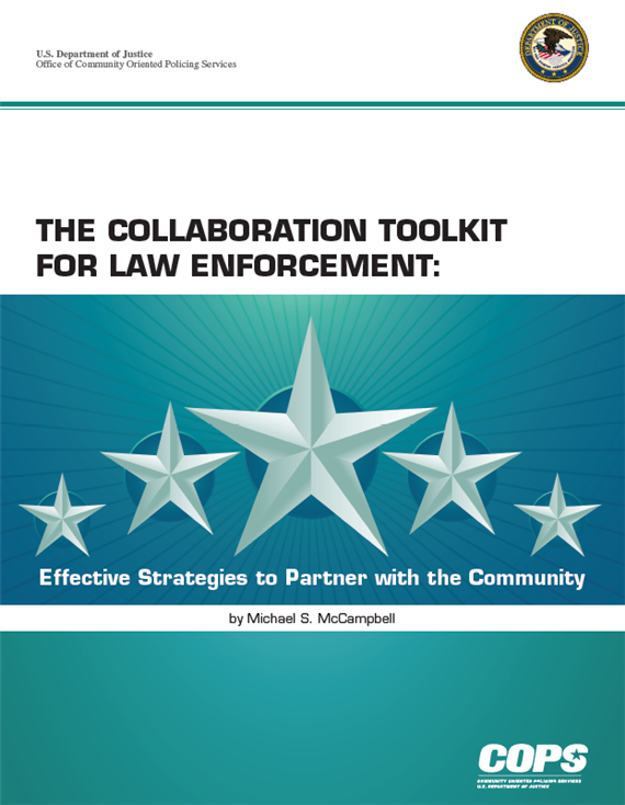 The Collaboration Toolkit for Law Enforcement: Effective Strategies to Partner with the ...